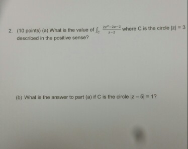 Solved What is the value of integral _C 2z^2 - 2z - z/z -2 | Chegg.com