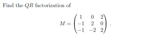 Find the QR factorization of M = | Chegg.com