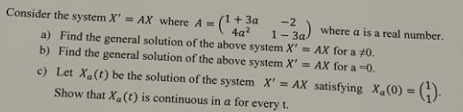 Solved Consider the system X' = AX where A = (1 + 3a -2 4a^2 | Chegg.com
