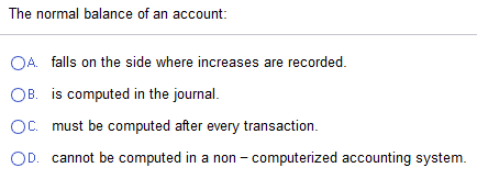 The normal balance of an account: When computing the | Chegg.com