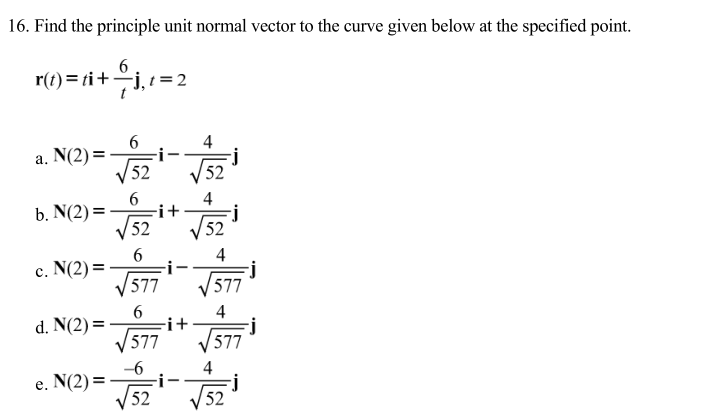 Solved 16. Find the principle unit normal vector to the | Chegg.com