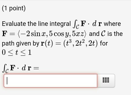 Solved Evaluate the line integral_c F middot d r where F = | Chegg.com
