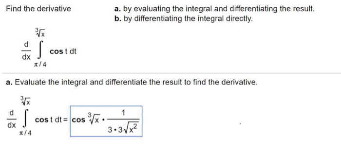 Solved Find the derivative a. by evaluating the integral and | Chegg.com