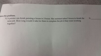 Solved A painter can finish painting a house in 3 hours. Her | Chegg.com