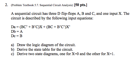 Solved A sequential circuit has three D flip-flops A, B and | Chegg.com