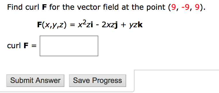 Solved Find curl F for the vector field at the point (9, -9, | Chegg.com