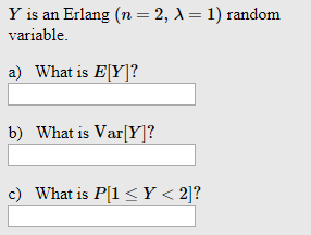 Solved Y is an Erlang (n = 2, λ = 1) random s an Erlang | Chegg.com