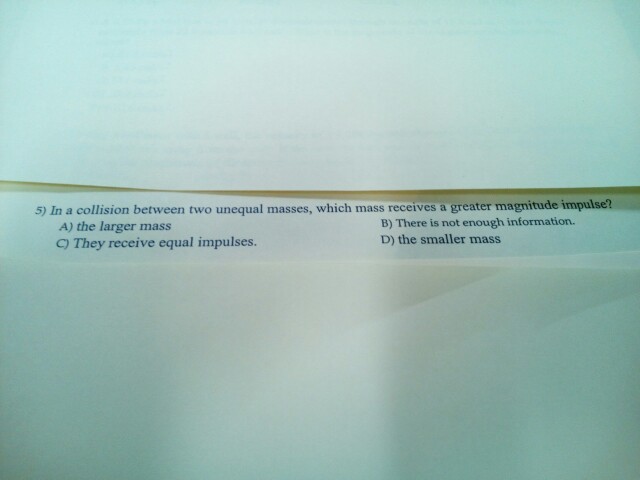 Solved 5) In a collision between two unequal masses, which | Chegg.com