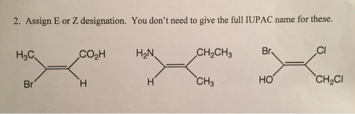 Solved Assign E or Z designation. You don't need to give the | Chegg.com