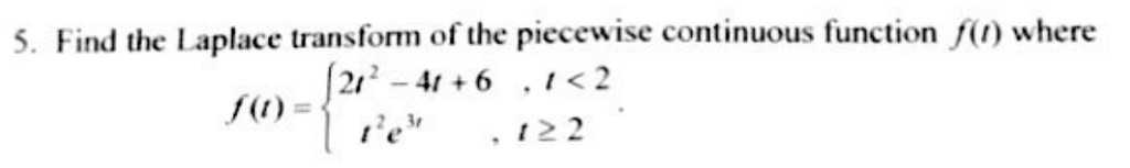 Solved 5. Find the Laplace transform of the piecewise | Chegg.com