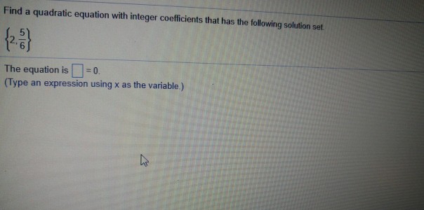 Solved Find a quadratic equation with integer coefficients | Chegg.com