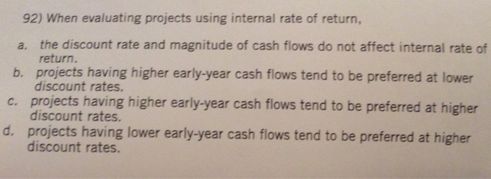 Solved When evaluating projects using internal rate of | Chegg.com