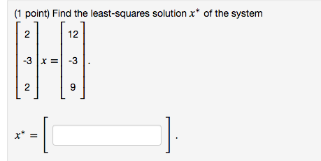 Solved Find the least-squares solution x* of the system [2 | Chegg.com