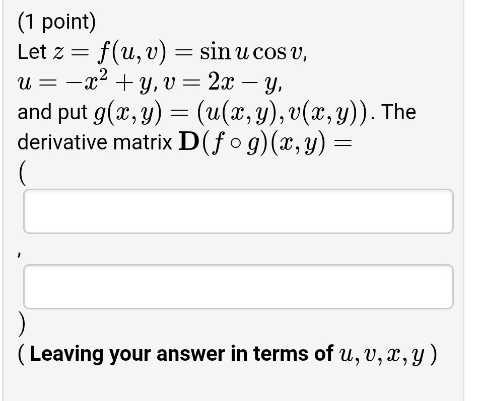 Solved (1 point) Let z f(u, u) = sin u cos u and put g(x,y) | Chegg.com Solved (1 point) Let z f(u, u) = sin u cos u and put g(x,y) | Chegg.com
