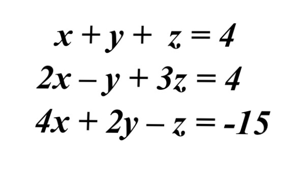 Solved x+y+ z = 4 2x - y + 3z = 4 4x + 2y - z = -15 | Chegg.com