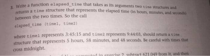 Solved Write a function elapsed_time that takes as its | Chegg.com
