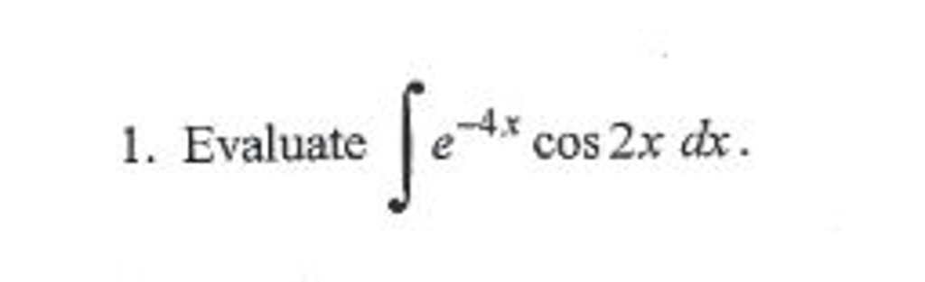 Solved Evaluate integral e^-4x cos 2x dx. | Chegg.com