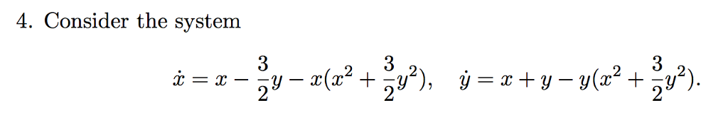 Solved 4. Consider the system = x-3y-x(x2 + 3y2), y=x+y-y(x2 | Chegg.com
