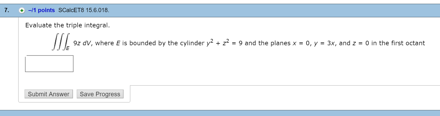 Solved Evaluate the triple integral. 9z dv, where E is | Chegg.com