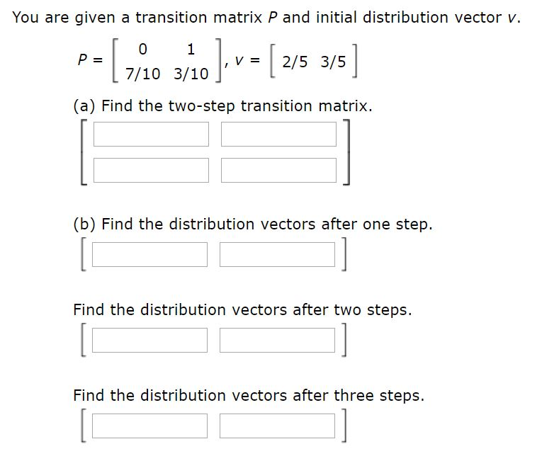 Solved You are given a transition matrix P and initial | Chegg.com