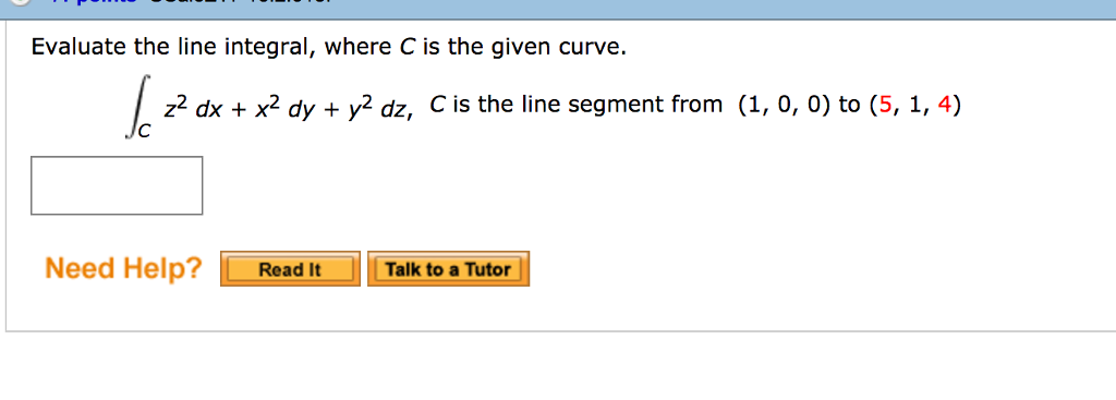 Solved Evaluate the line integral, where C is the given | Chegg.com