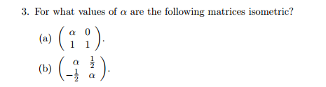 Solved For what values of alpha are the following matrices | Chegg.com