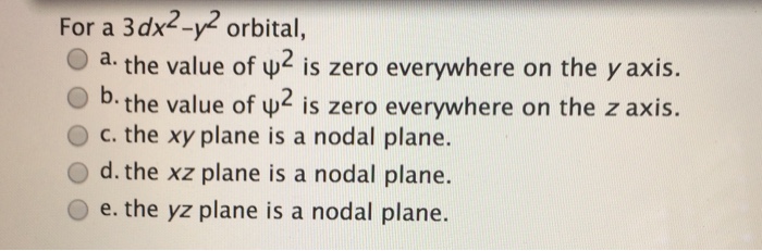Solved For a 3dx^2-y^2 orbital, a. the value of psi^2 is | Chegg.com