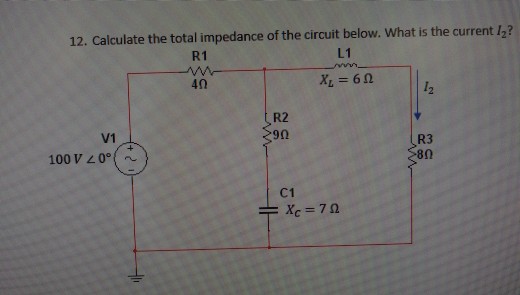 Solved 12. Calculate the total impedance of the circuit | Chegg.com