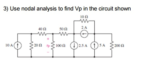 Solved Use nodal analysis to find Vp in the circuit shown | Chegg.com
