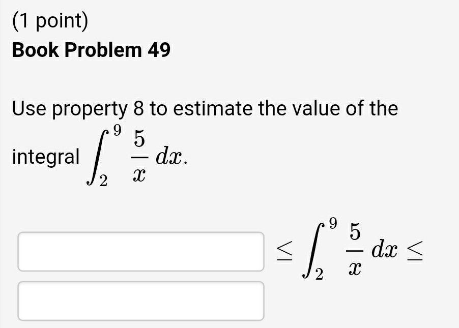 Solved Use property 8 to estimate the value of the integral | Chegg.com