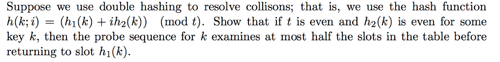 Solved Suppose we use double hashing to resolve collisons; | Chegg.com
