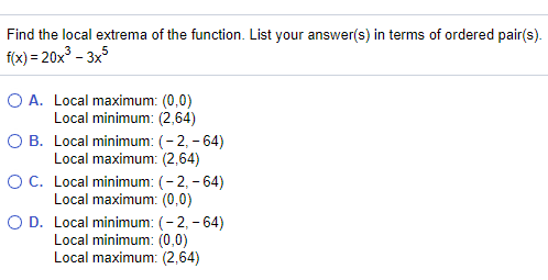 Solved Find the local extrema of the function. List your | Chegg.com
