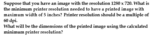 Solved Suppose that you have an image with the resolution | Chegg.com