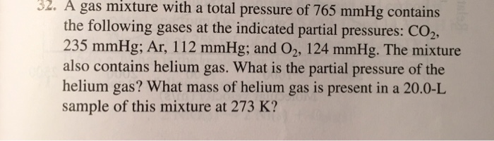 Solved 32. A gas mixture with a total pressure of 765 mmHg | Chegg.com
