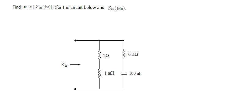 Solved Find max{|Z_in(j omega|} for the circuit given below | Chegg.com