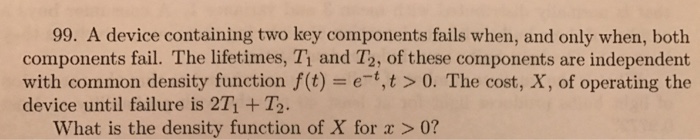 Solved A device containing two key components fails when, | Chegg.com