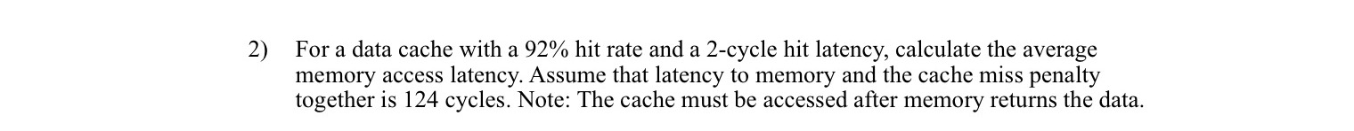 Solved For a data cache with a 92% hit rate and a 2-cycle | Chegg.com