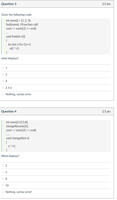 Solved Question 1 2.5 pts When passing an array to a | Chegg.com