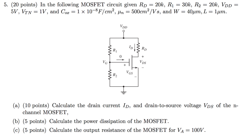 Solved 5, (20 points) In the following MOSFET circuit given | Chegg.com