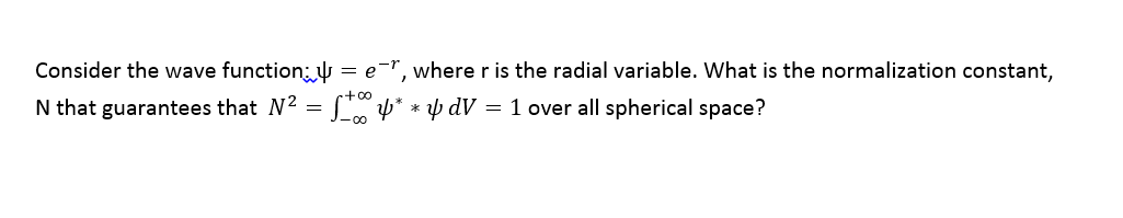 Solved Consider the wave function: psi = e^-r, where r is | Chegg.com
