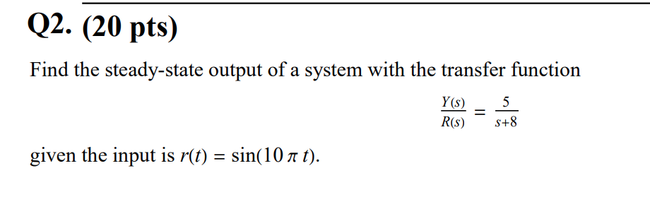 Solved Q2. (20 pts) Find the steady-state output of a system | Chegg.com