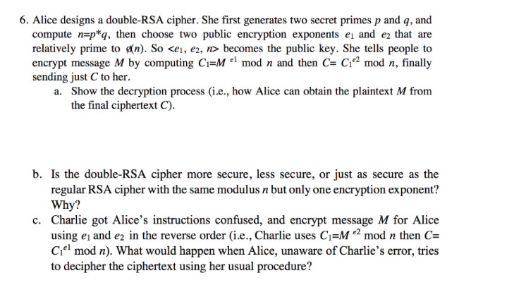 6. Alice designs a double-RSA cipher. She first | Chegg.com