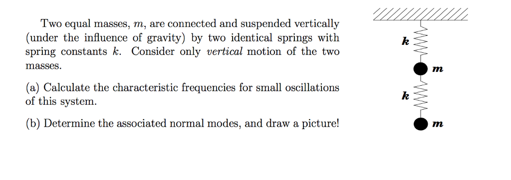 Solved Two equal masses, m, are connected and suspended | Chegg.com