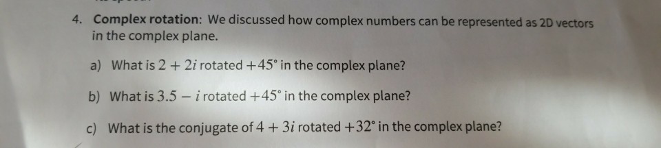 Solved 4. Complex rotation: We discussed how complex numbers | Chegg.com