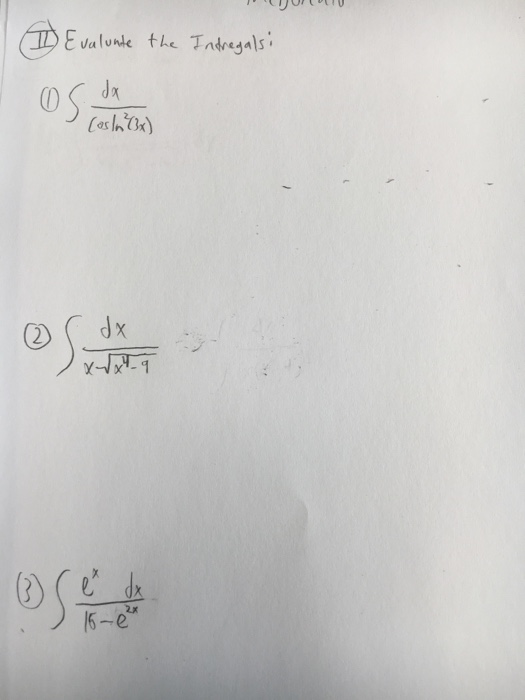 Solved Evaluate the Integrals: integral dx/cos In^2 (3x) | Chegg.com | Chegg.com