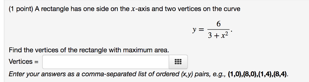 Solved (1 point) A rectangle has one side on the x-axis and | Chegg.com