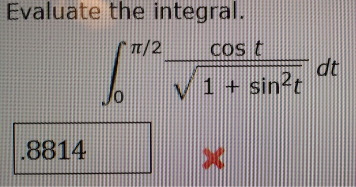Solved Evaluate the integral 0 between pi/2 cos t/root 1+ | Chegg.com