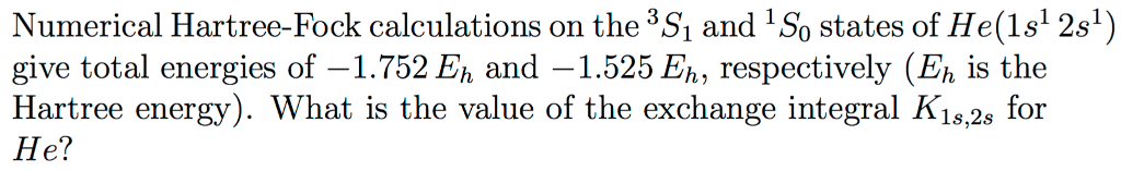 Solved Numerical Hartree-Fock calculations on the^3S_1 | Chegg.com