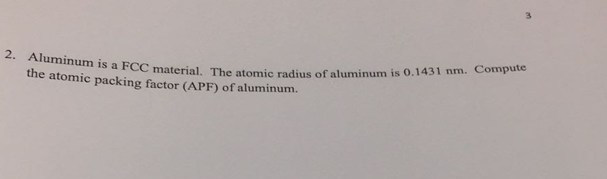 Solved 2. Aluminum is a FCC te material. The atomic radius | Chegg.com