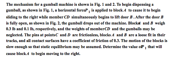 Solved The mechanism for a gumball machine is shown in Fig. | Chegg.com